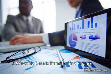 Ways Big Data Is Transforming Finance SmartData Collective