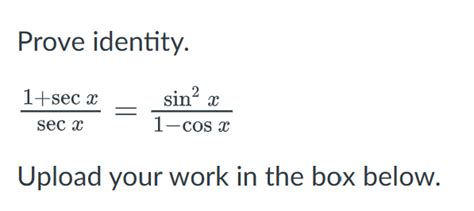 Solved Prove Identity Secx1 Secx 1−cosxsin2x Upload Your