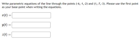 Solved Write Parametric Equations Of The Line Through The Chegg Com