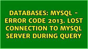 Soluci N Error Code Lost Connection To Mysql Server During Query