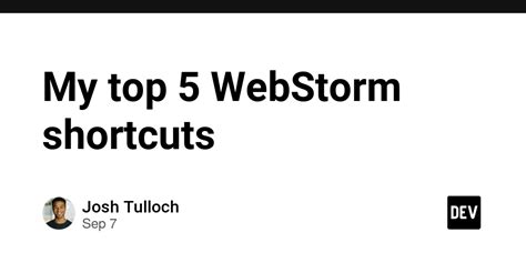my top 5 webstorm shortcuts dev community