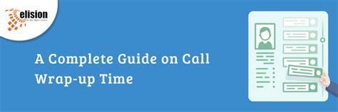 Call Wrap Up Time And Tips To Improve This KPI