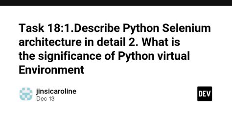 Task 181describe Python Selenium Architecture In Detail 2 What Is The Significance Of Python