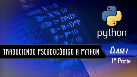 Python Clase Traduciendo Pseudocódigo a Python Primera parte YouTube