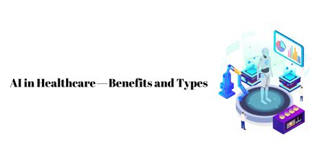 Ai In Healthcare — Benefits And Types By Umesh Palshikar Jan 2024 Medium