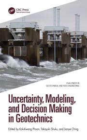 Uncertainty Modeling And Decision Making In Geotechnics St Editio