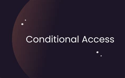 What Is Conditional Access Entitle