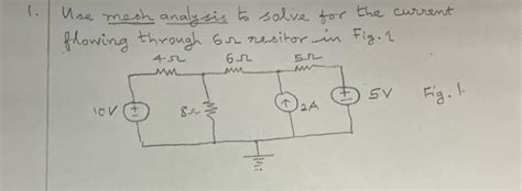 Solved Use Mesh Analysis To Solve For The Current Flowing Chegg Com