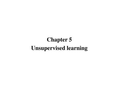 Ppt Chapter 5 Unsupervised Learning Powerpoint Presentation Free Download Id816379