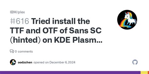 Tried Install The Ttf And Otf Of Sans Sc Hinted On Kde Plasma 6 But It Cant Render Anything