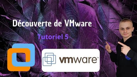 Tutoriel 5 Découvert De Vmware Workstation And Esxi Videotutoriels