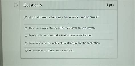 Solved Question 61ptswhat Is A Difference Between Frameworks