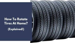 How To Rotate Tires At Home Explained For Beginners