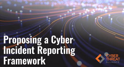 Proposing A Cyber Incident Reporting Framework Cyber Threat Alliance