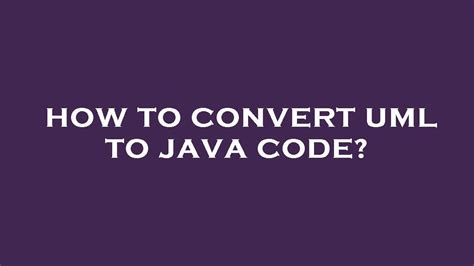 How To Convert Uml To Java Code YouTube How To Convert Uml To Java Code YouTube