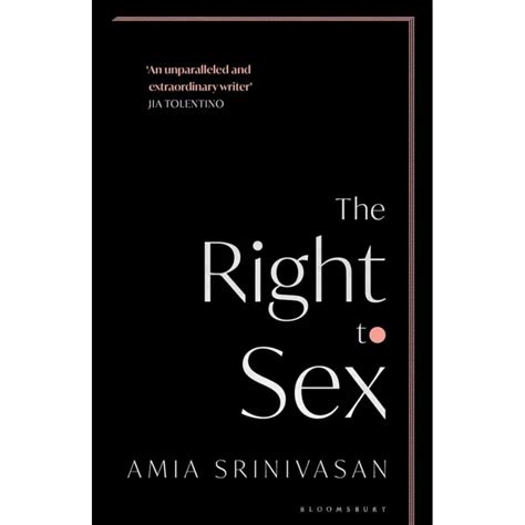 The Right To Sex By Amia Srinivasan Np