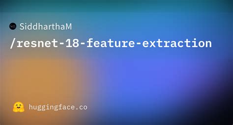 Siddhartham Resnet 18 Feature Extraction At Main