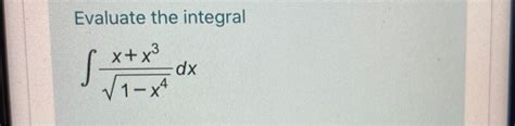 Solved Evaluate the integral x x² dx S Chegg com