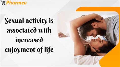 Sexual Activity Is Associated With Increased Enjoyment Of Life Pharmev