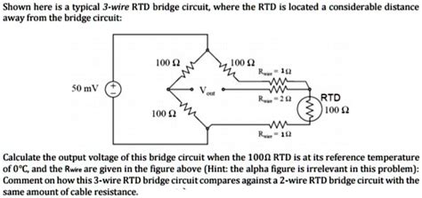 solved shown here is a typical 3 wire rtd bridge circuit where the