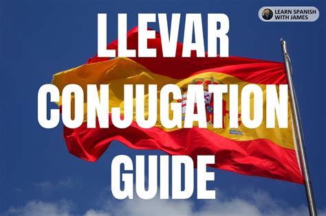 Llevar Conjugation Chart And Full Tense Guide Learn Spanish With James