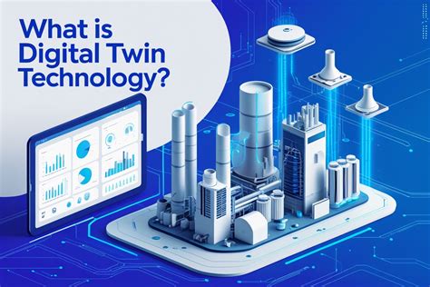 What Is Digital Twin Technology Benefits And Applications