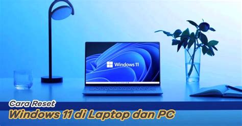 3 Cara Reset Windows 11 Di Laptop Dan Pc Doran Gadget