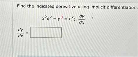 solved find the indicated derivative using implicit