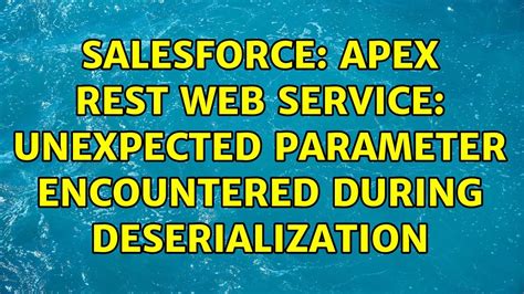 Salesforce Apex Rest Web Service Unexpected Parameter Encountered