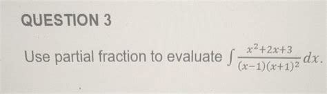 Solved Use Partial Fraction To Evaluate Chegg