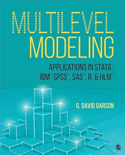 Multilevel Modeling Applications In Stata Ibm Spss Sas R And Hlmt By George David Garson