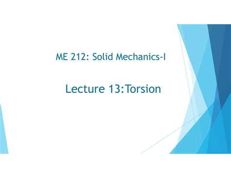 Lecture 11 UP VOTE FOR MATRIELS ME 212 Solid Mechanics I Lecture 13 Torsion INTRODUCTION
