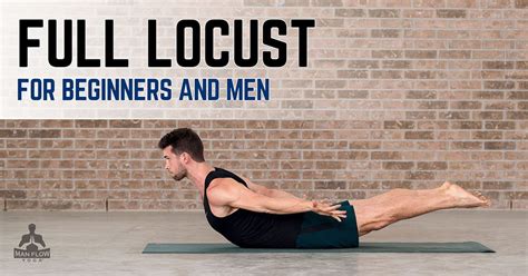 full locust for beginners and men a step by step tutorial man flow yoga