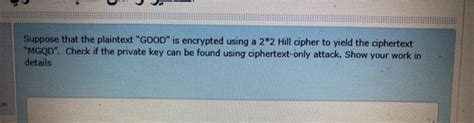 Solved Suppose That The Plaintext GOOD Is Encrypted Using Chegg