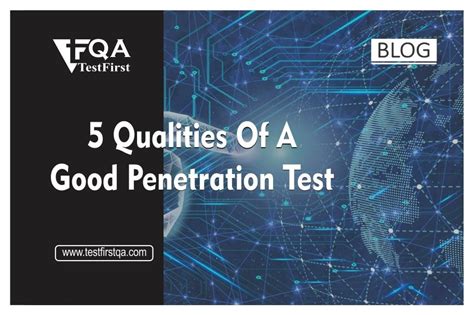 5 Qualities Of A Good Penetration Test Testfirst Qa