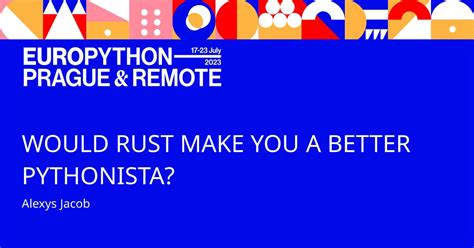 Europython On Linkedin Would Rust Make You A Better Pythonista