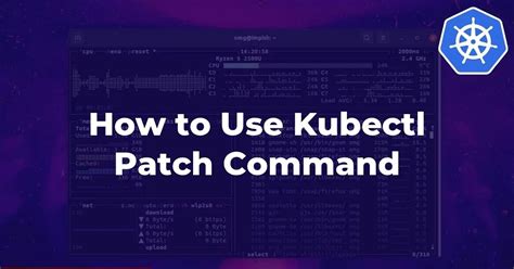 How To Use Kubectl Patch Command