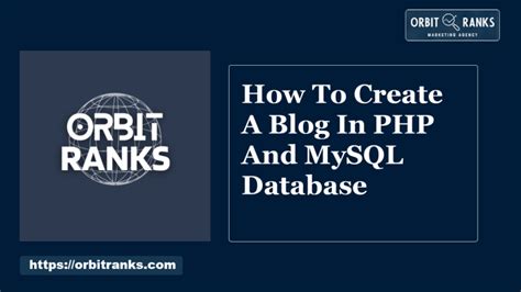 How To Create A Blog In Php And Mysql Database Step By Step Guide Orbit Ranks