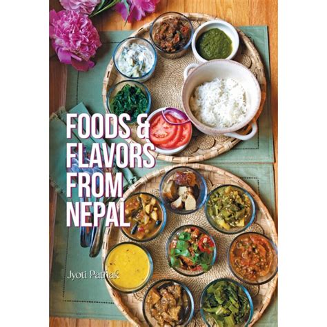Foods And Flavors From Nepal Jyoti Pathak Bold Fork Books