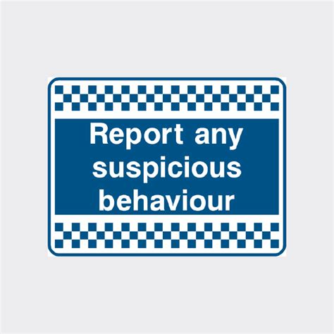 Report Any Suspicious Behaviour Sign The Safety Sign