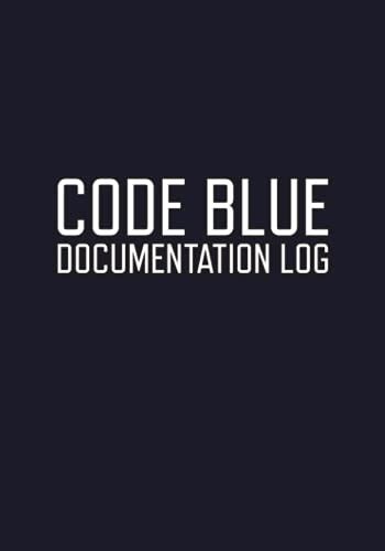 Code Blue Documentation Log Cpr And Cardiac Arrest Documentation Sheets By Owlhut Press Goodreads
