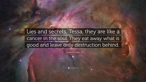Cassandra Clare Quote Lies And Secrets Tessa They Are Like A Cancer