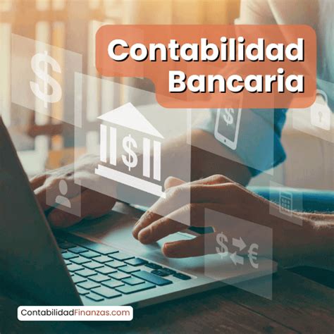 Contabilidad Bancaria Definición Objetivos Ejercicios Y Demás