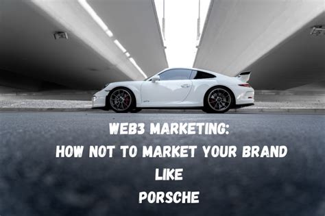 Insights Relay On Linkedin Web3 Marketing How Not To Market Your Brand Like Porsche