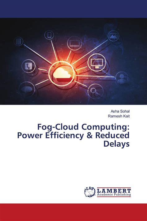 Fog Cloud Computing Power Efficiency And Reduced Delays 978 620 7