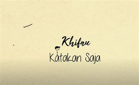 Lirik Lagu Katakan Saja Khifnu Dan Fakta Di Baliknya