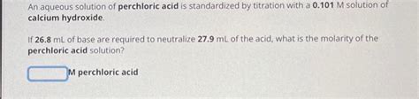 Solved An Aqueous Solution Of Perchloric Acid Is