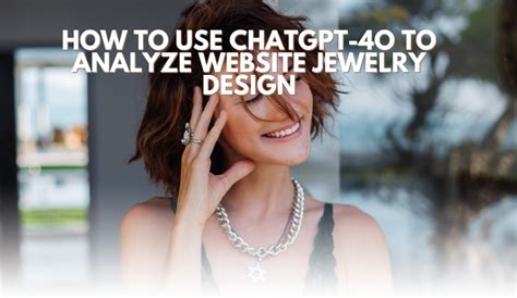 How To Use ChatGPT O To Analyze Website Jewelry Design