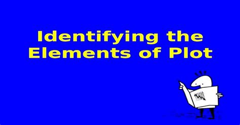 Ppt Identifying The Elements Of Plot Plot Definition Plot Is The Organized Pattern Or