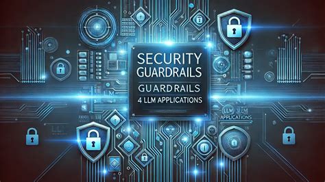 Security Guardrails 4 Llm Applications